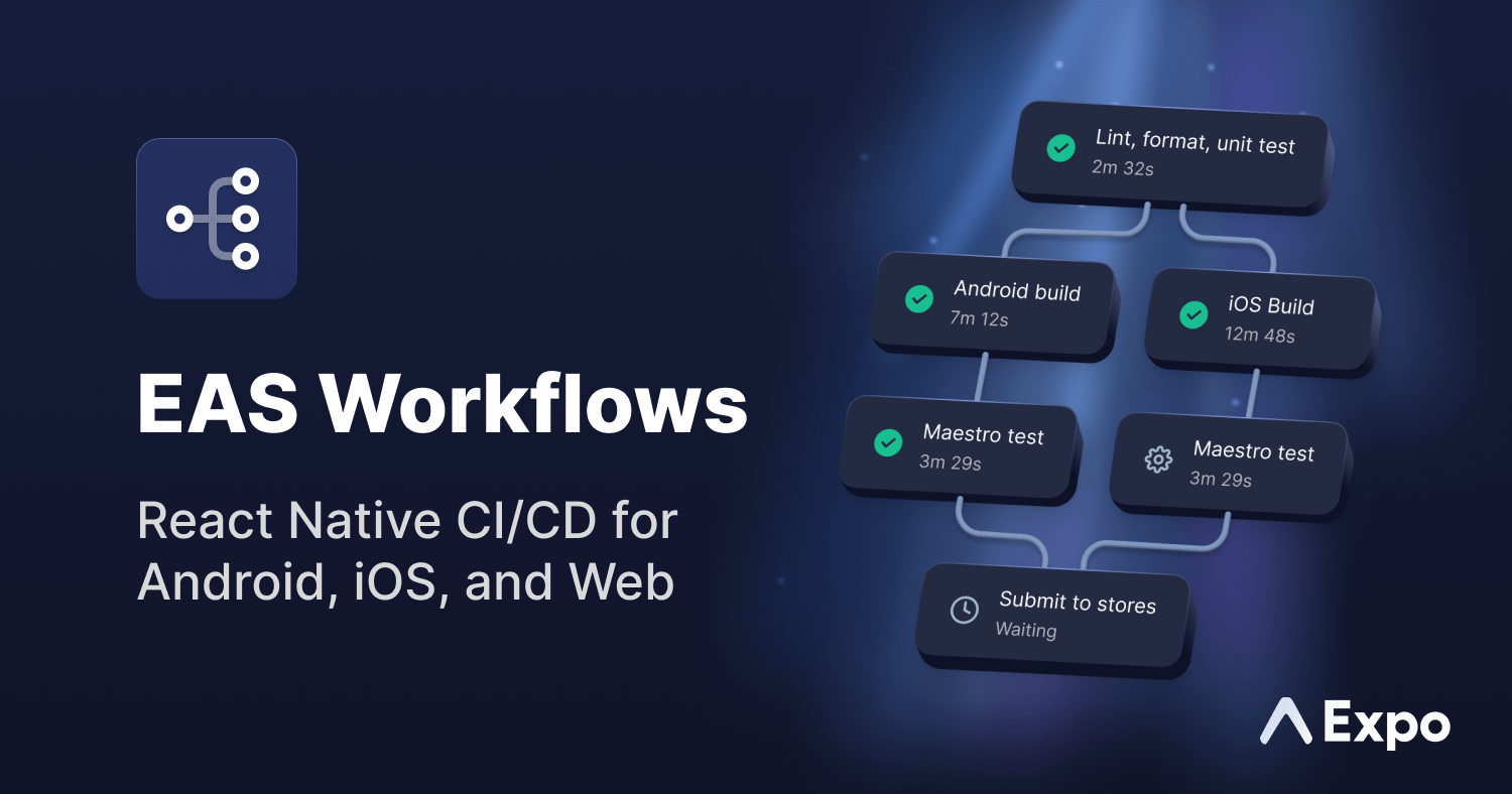 EAS Workflows - React Native CI/CD for Android, iOS, and Web EAS Workflows - React Native CI/CD for Android, iOS, and Web